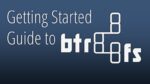 BTRFS Guide: Getting Started with BTRFS - Front Page Linux